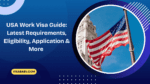 Work Visa USA Guide: Latest Process, Types & More In 2025