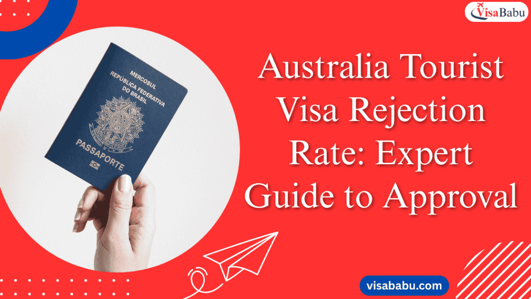Australia Tourist Visa Rejection Rate 2025: Expert Guide