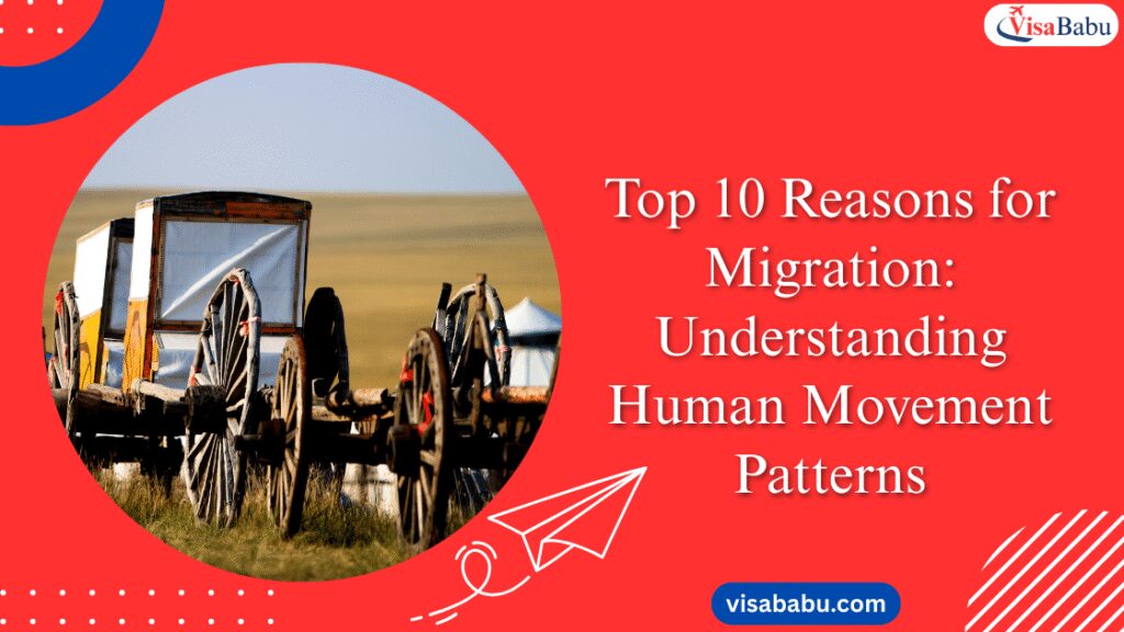 Top 10 Reasons For Migration: Global Trends & Insights 2025