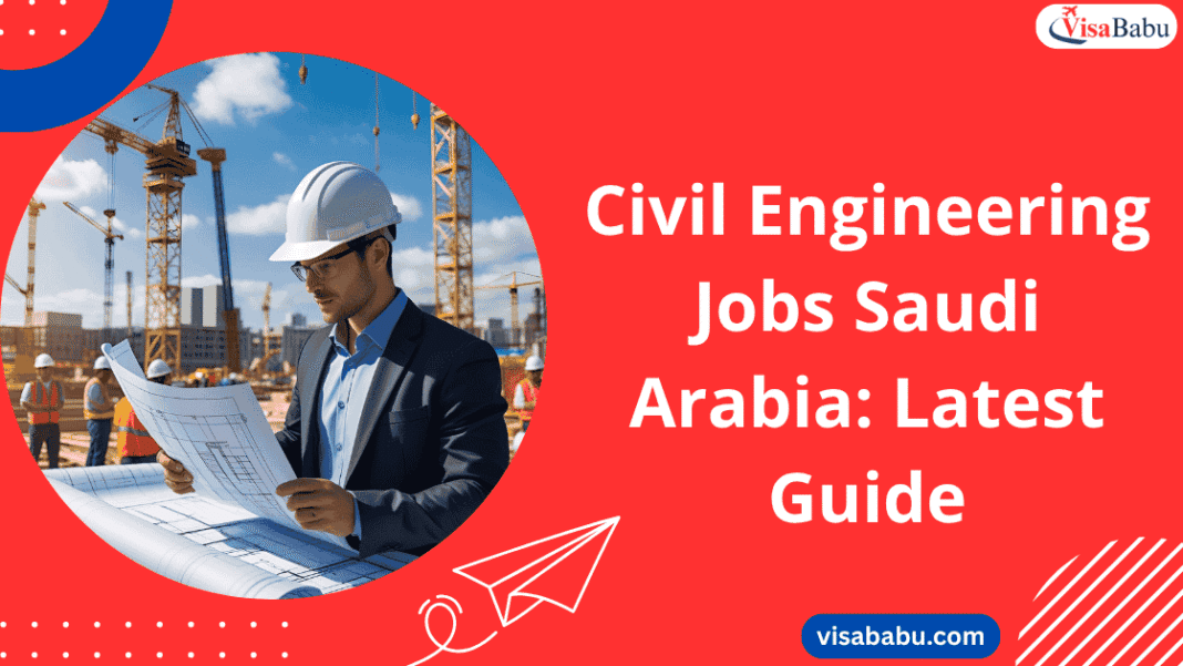 Civil Engineering Jobs In Saudi Arabia: Latest 2025 Guide