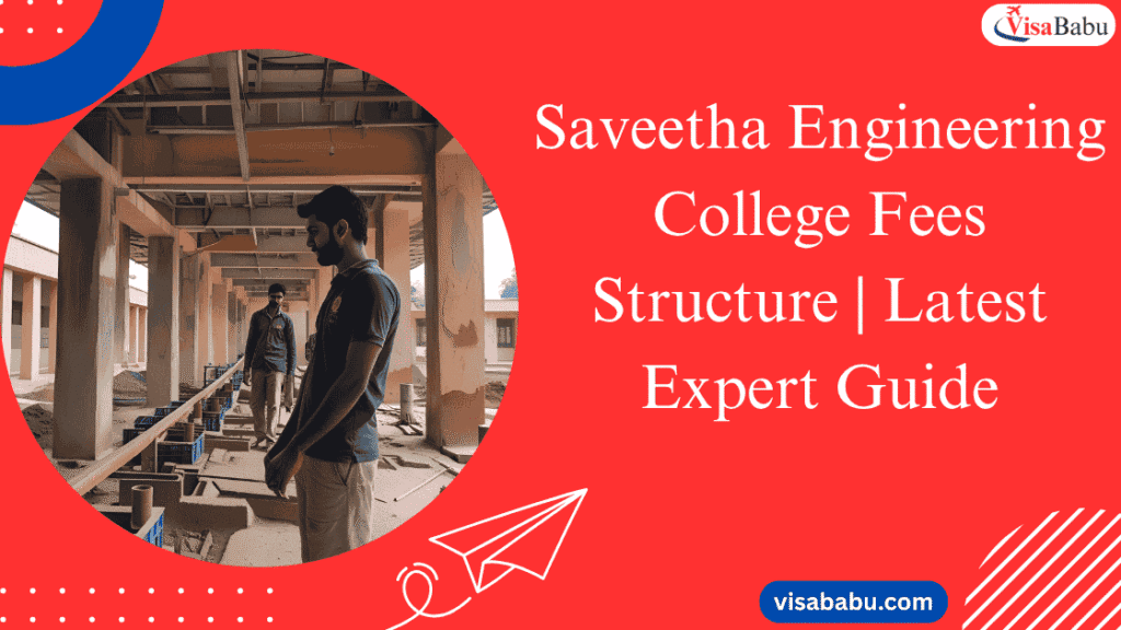 Saveetha Engineering College Fees Structure 2025 | Latest Expert Guide